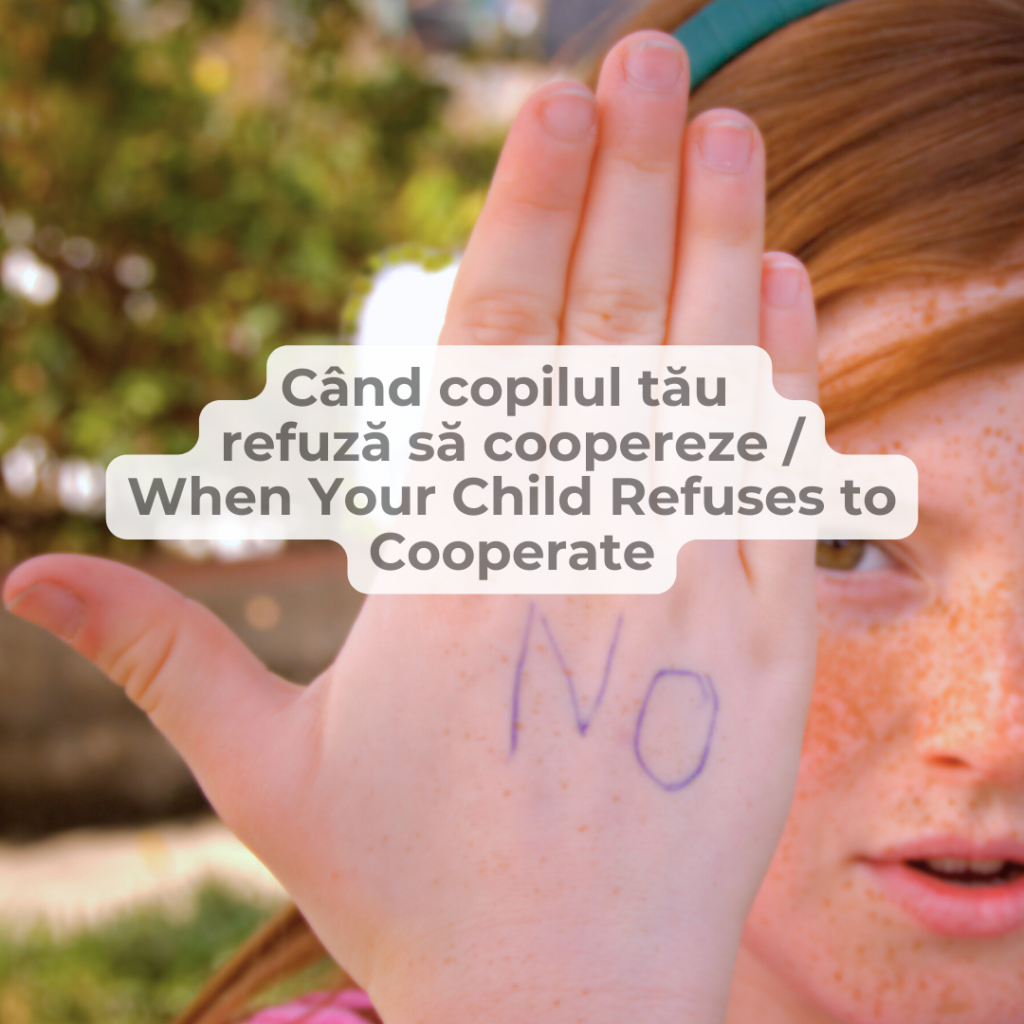Când copilul tău nu cooperează / When Your Child Refuses to Cooperate ...